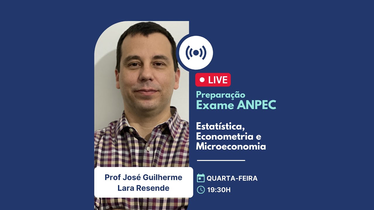 Workshop Exame ANPEC 2022 - José Guilherme Lara Resende - Estatística Econometria e ...